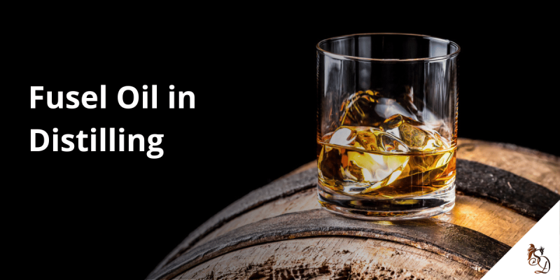 Fusel Oil Talk | StillDragon